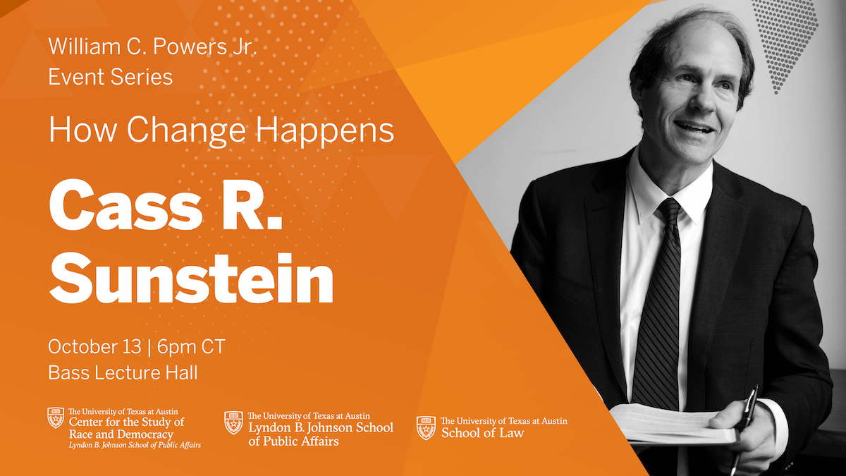 William C. Powers Jr. Speaker Series: Cass R. Sunstein | How Change ...