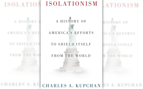 Isolationism: A History of America’s Efforts to Shield Itself from the ...